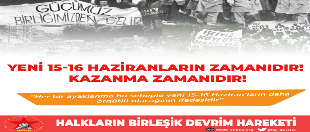 HBDH YK: Yeni 15-16 Haziranların Zamanıdır! Kazanma Zamanıdır! - TKP-ML ...